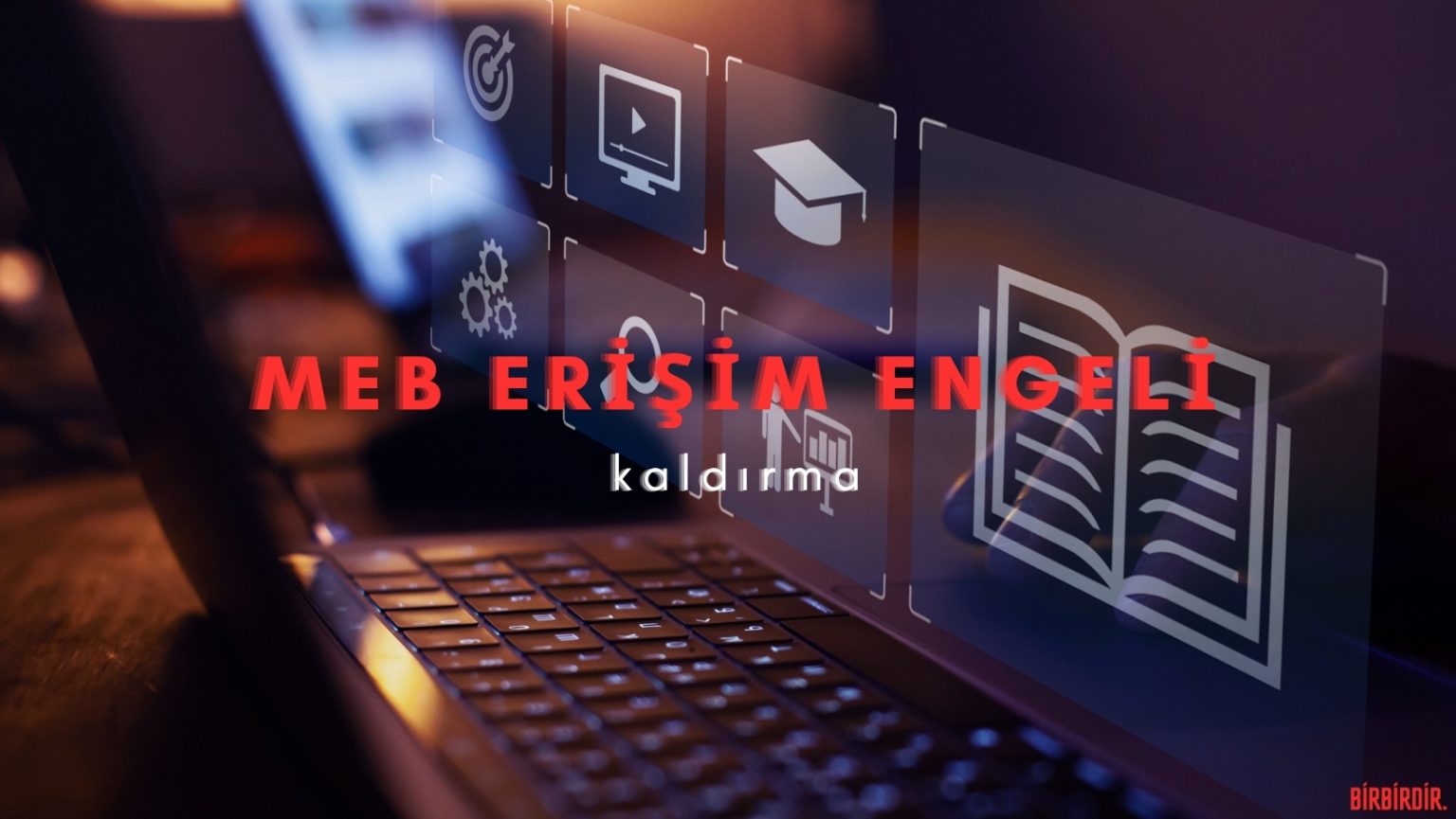 MEB Erişim Engeli Kaldırma (2025)